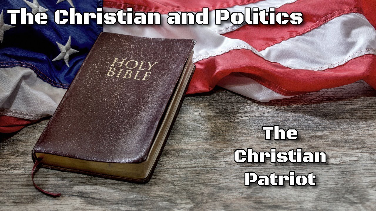 The Christian and Politics: The Christian Patriot - YouTube