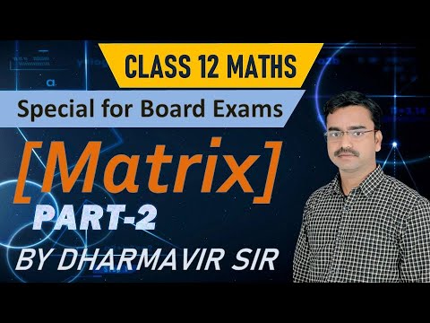 Matrix || Class 12 || Part 2 || Special For Board Exams || By Dharmavir ...