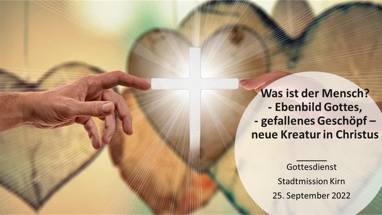Was ist der Mensch? - Ebenbild Gottes - gefallene Kreatur - Der neue ...