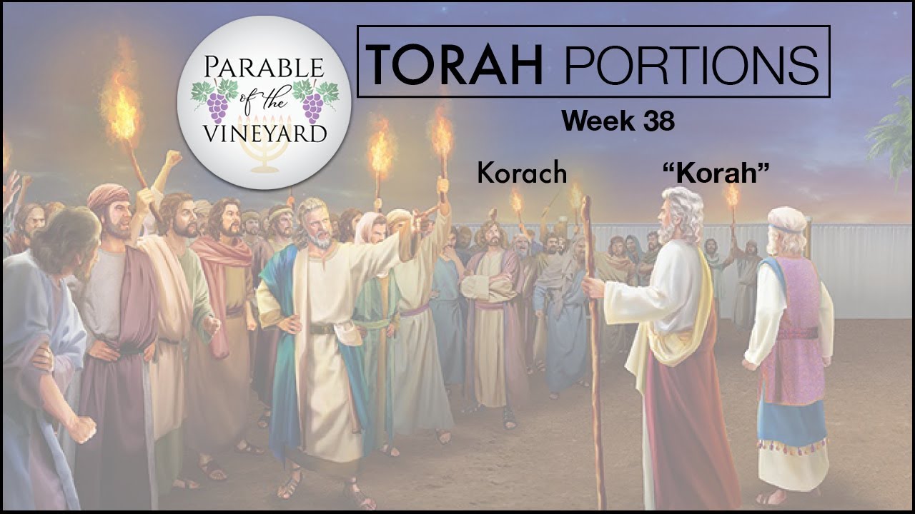 Torah Portions - Week 38 - KORACH | קורח | “KORAH” - W/ Parable of the ...