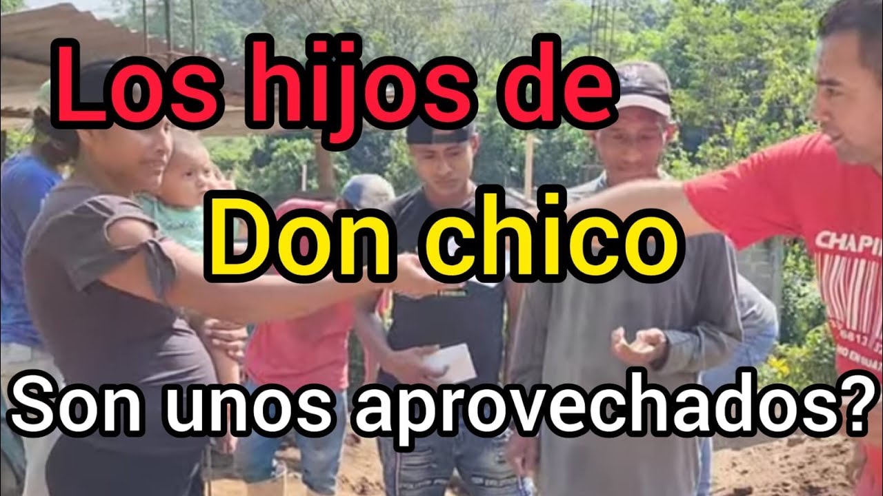 LOS HIJOS DE DON CHICO SON UNOS APROVECHADOS ?#soyflori#mrcharly - YouTube