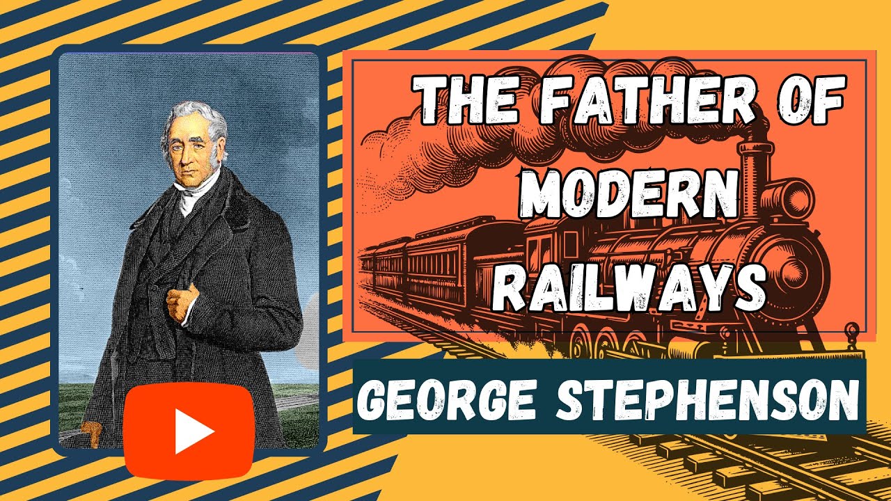 George Stephenson. The Father of Modern Railways - YouTube