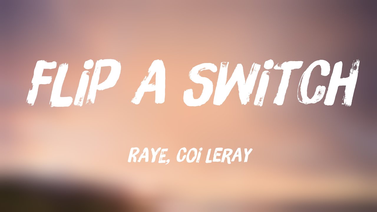 Flip A Switch - RAYE, Coi Leray (Lyrics) 💝 - YouTube