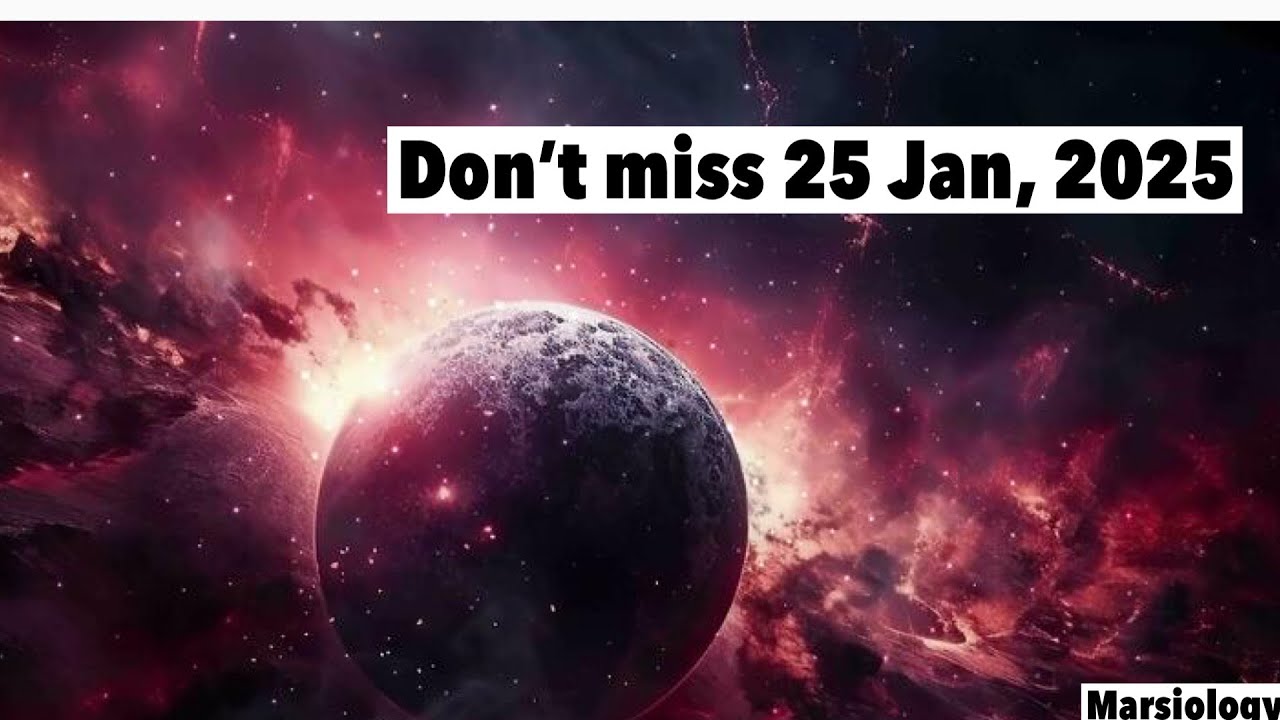 Don't miss 25 January 2025 | Rare Cosmic Event | Marsiology - YouTube