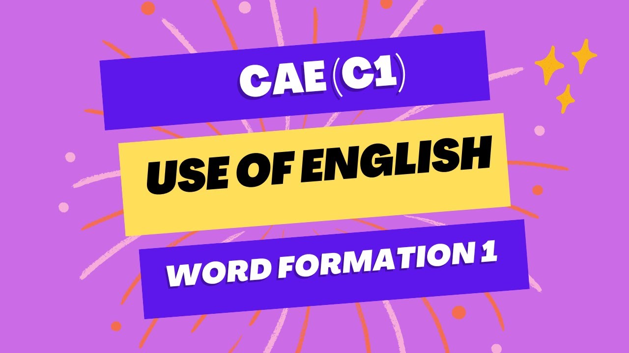 C1 Advanced (CAE) Reading and Use of English Part 3 - Word Formation ...