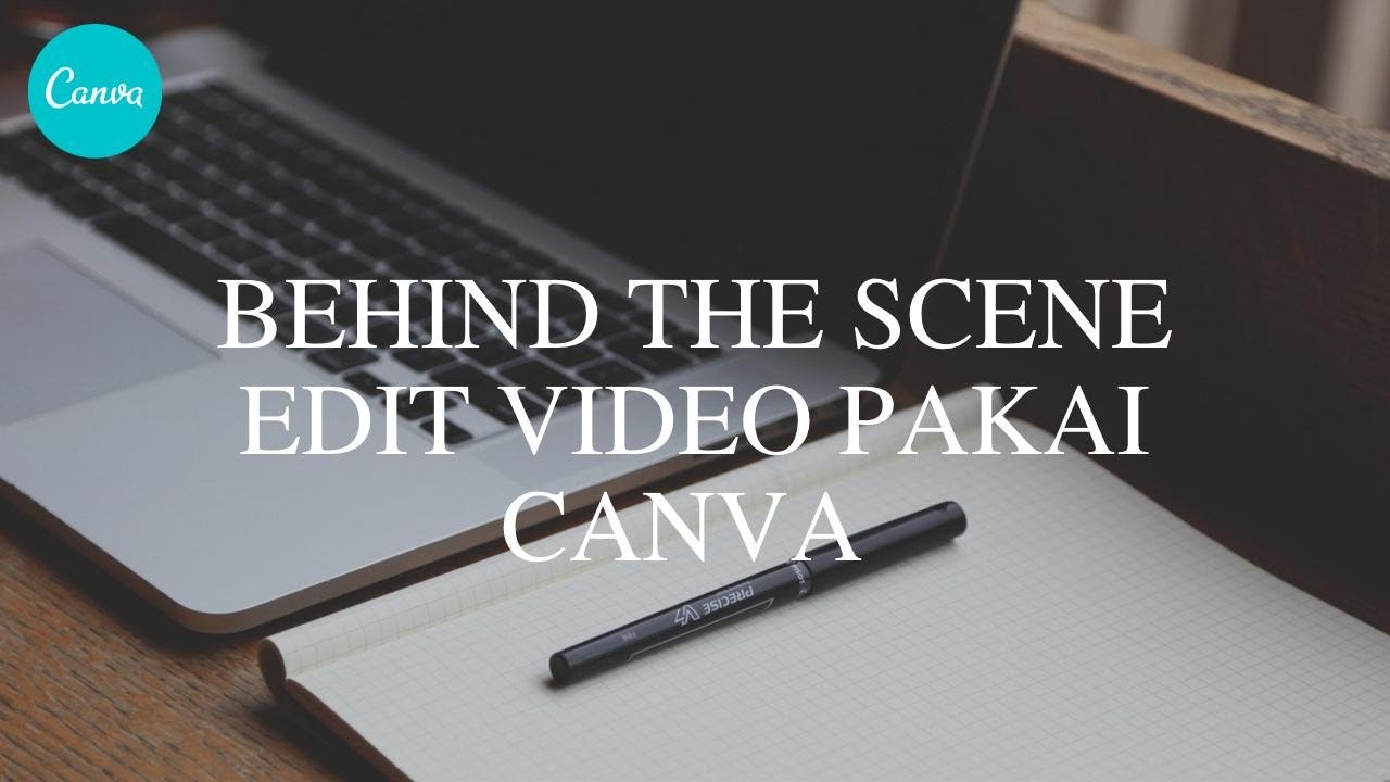 [Behind the scenes] CARA EDIT VIDEO PAKE CANVA - YouTube