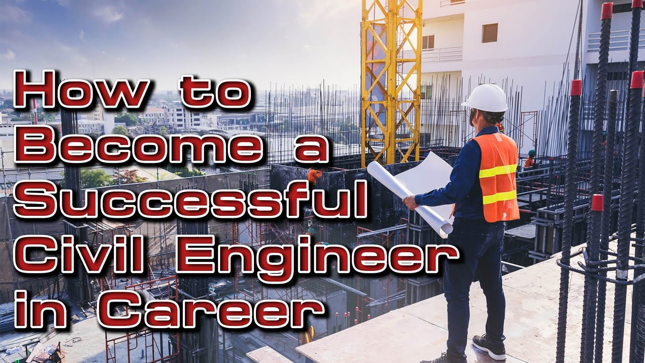 How to Become a Successful Civil Engineer in Career. - YouTube
