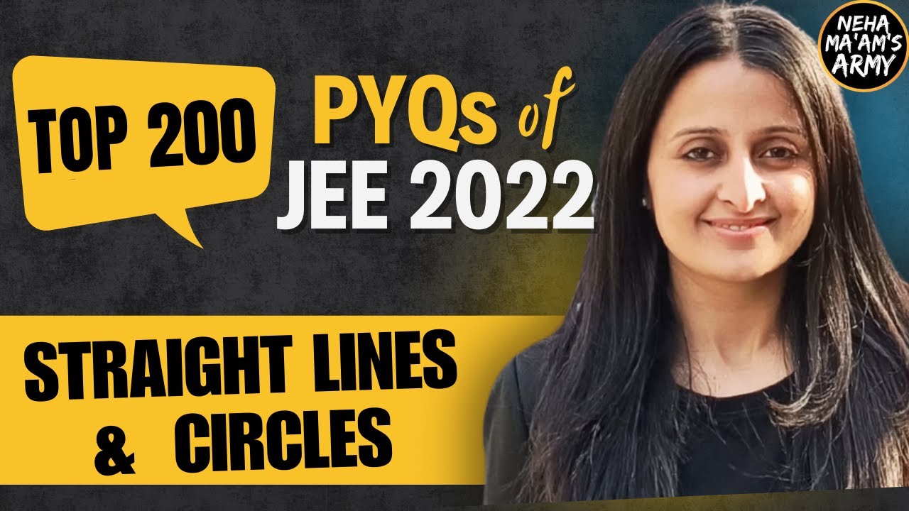 JEE MAINS 2025: TOP 200 PYQs of JEE 2022| STRAIGHT LINES, CIRCLES |NEHA ...