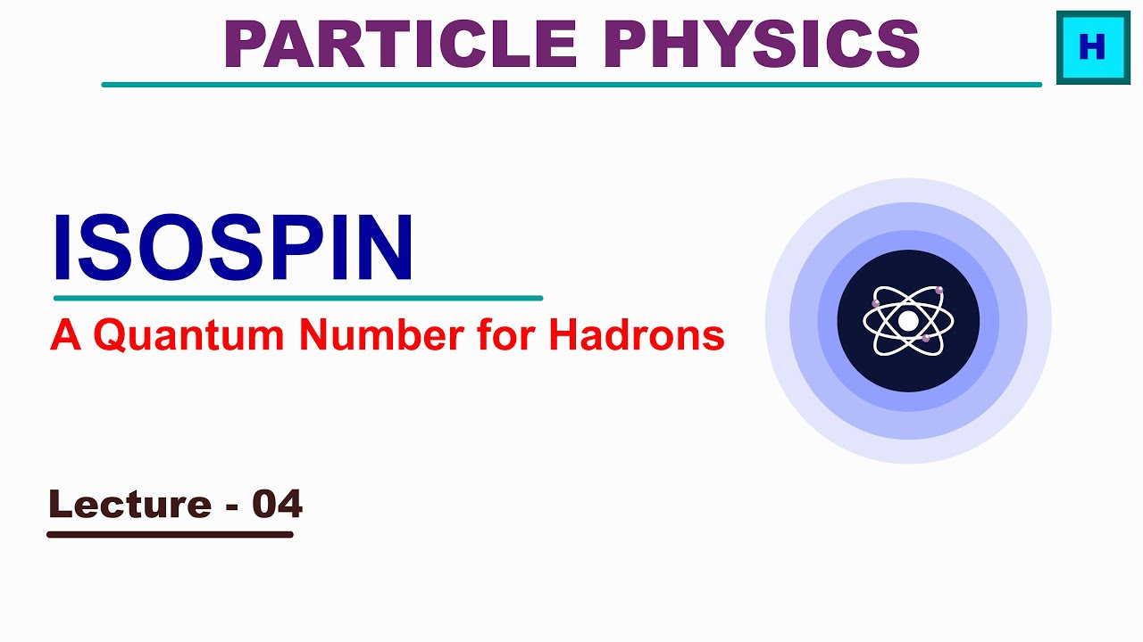 Isospin: A Quantum Number for Hadrons - YouTube