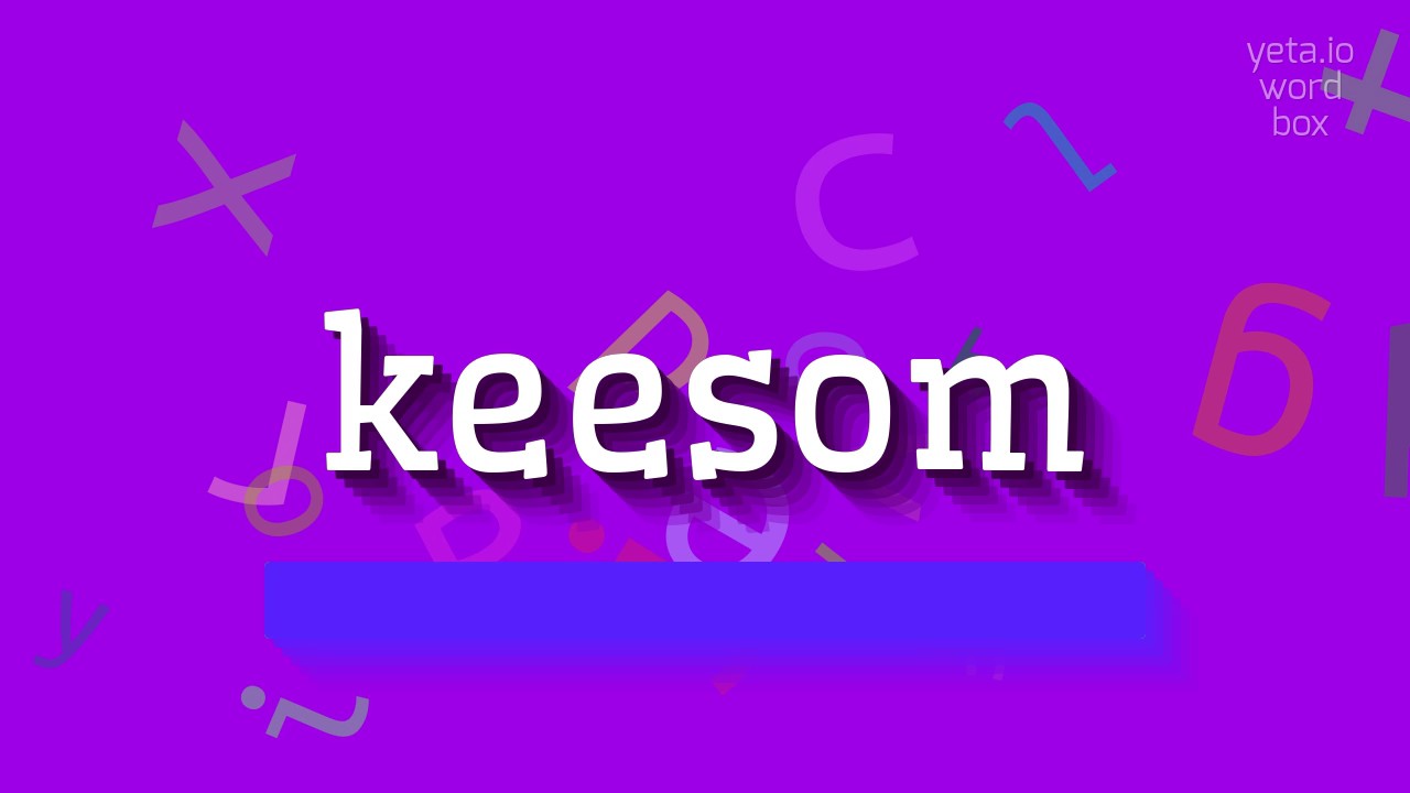 How to say "keesom"! (High Quality Voices) - YouTube