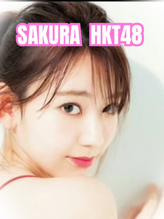 le sserafim sakura 2017.hkt48時代 #宮脇咲良 #lesserafim - YouTube