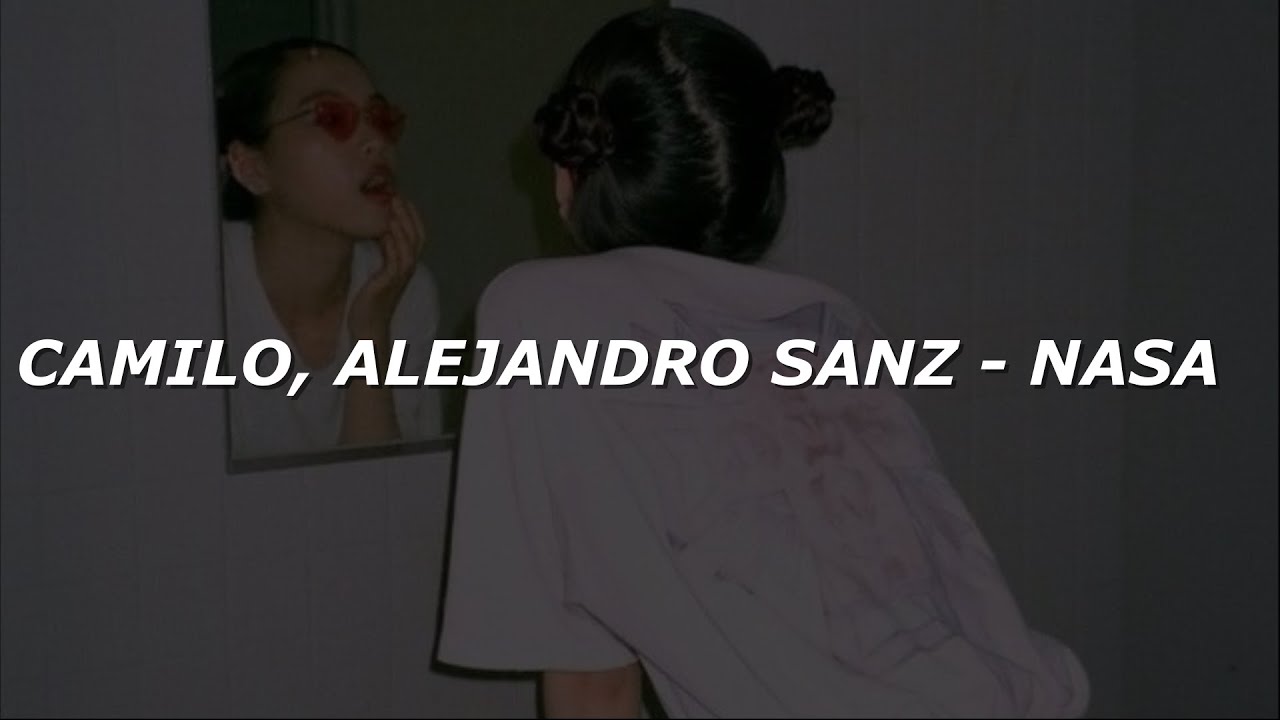 Camilo, Alejandro Sanz - NASA (Letra/Lyrics) - YouTube