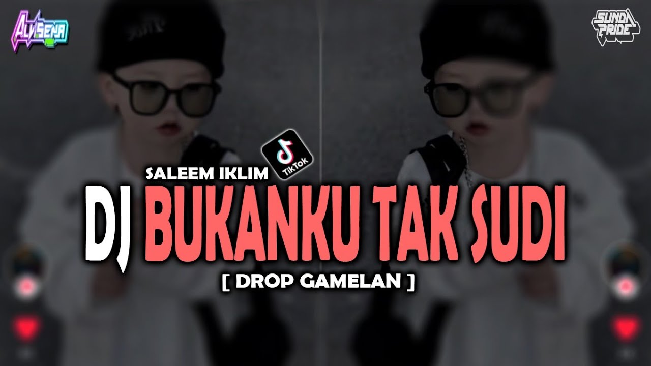 DJ BUKANKU TAK SUDI - SALEEM IKLIM [DROP GAMELAN] SOUND YANG LAGI RAME ...