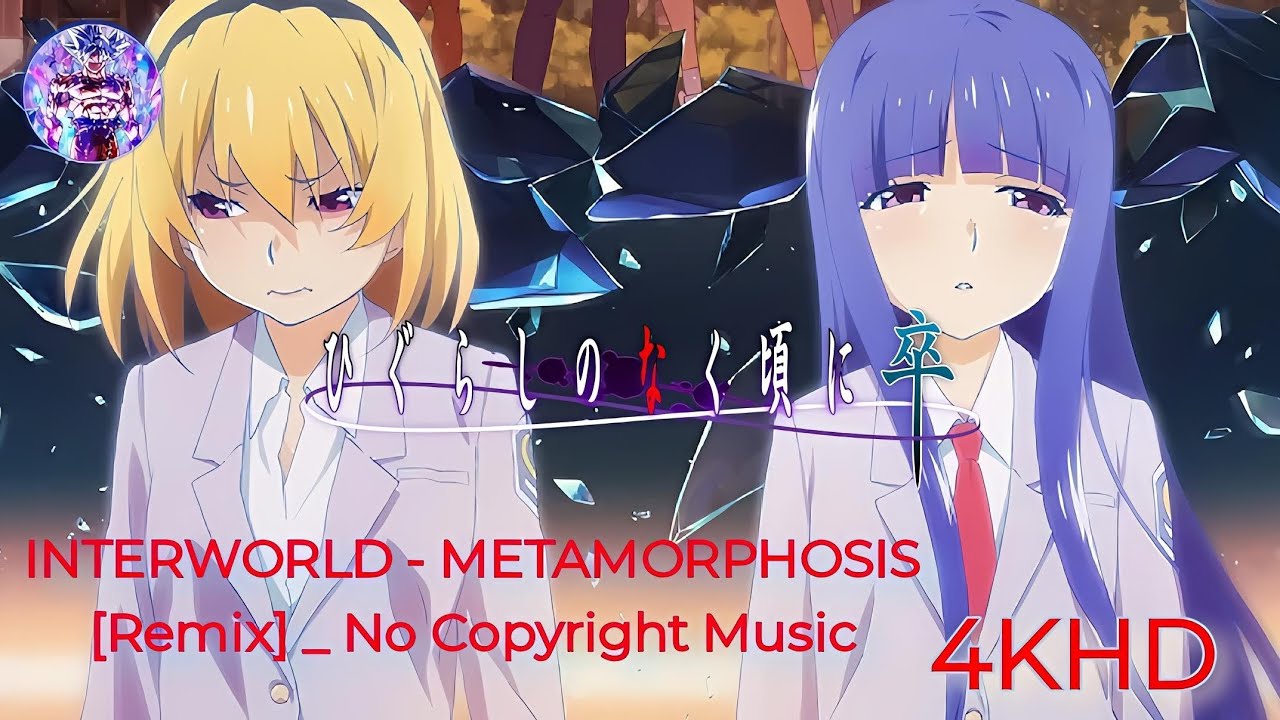 INTERWORLD - METAMORPHOSIS [Remix]_ No Copyright Music_(Higurashi no ...