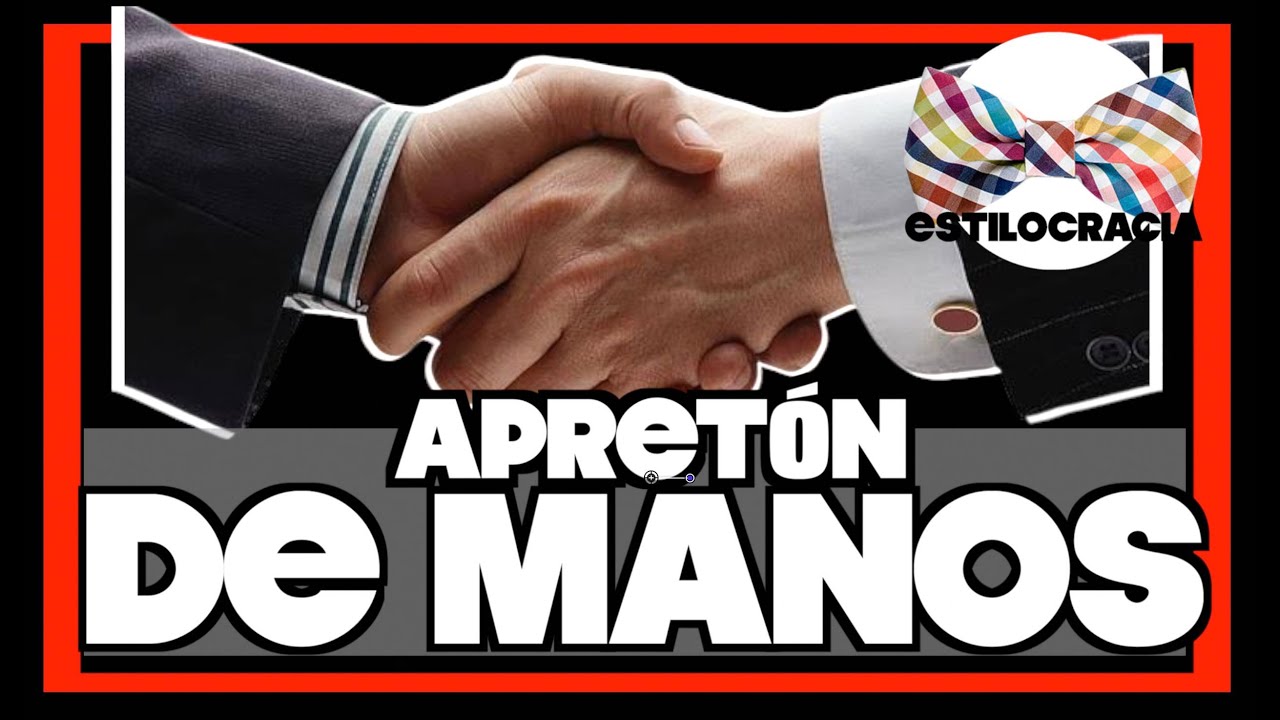 CUÁL ES EL APRETÓN DE MANOS CORRECTO - YouTube