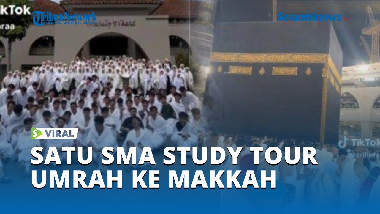 Viral Satu SMA Study Tour Umrah Bersama ke Tanah Suci Makkah - YouTube