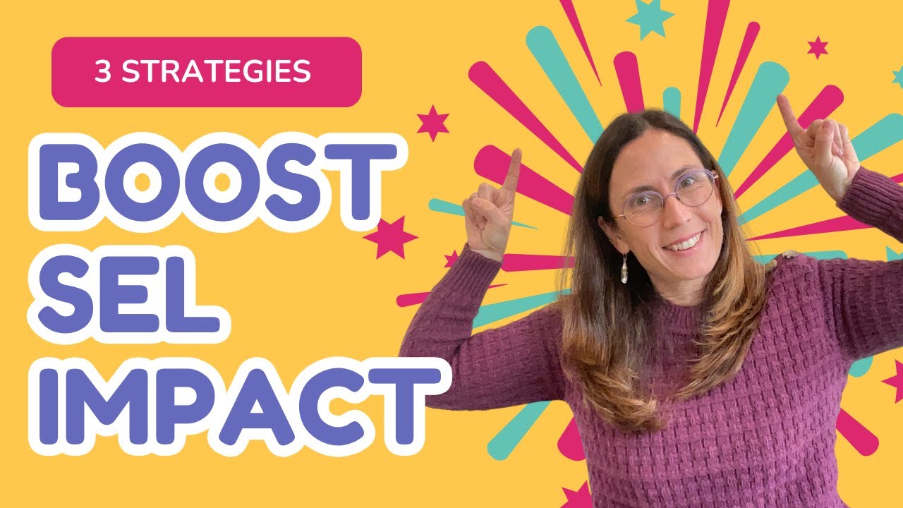 3 Strategies to Boost SEL Impact Every Teacher Can Do - YouTube