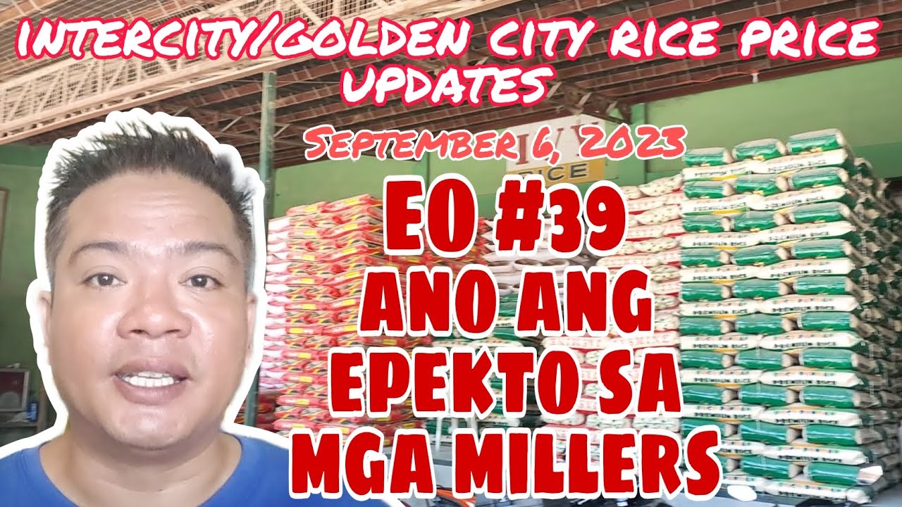 EO #39 ANO ANG EPEKTO SA MGA MILLERS? INTERCITY GOLDEN CITY RICE PRICE ...