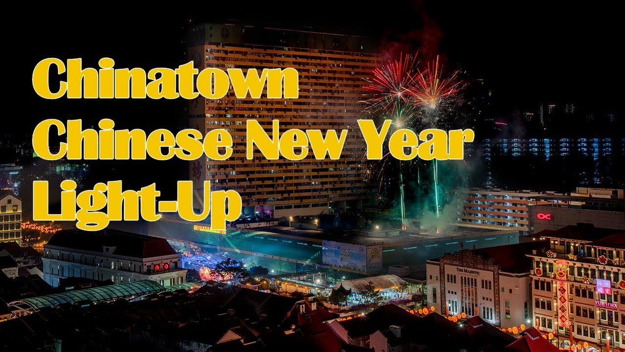 Chinatown Chinese New Year Celebrations 2019 - Street Light-Up with ...