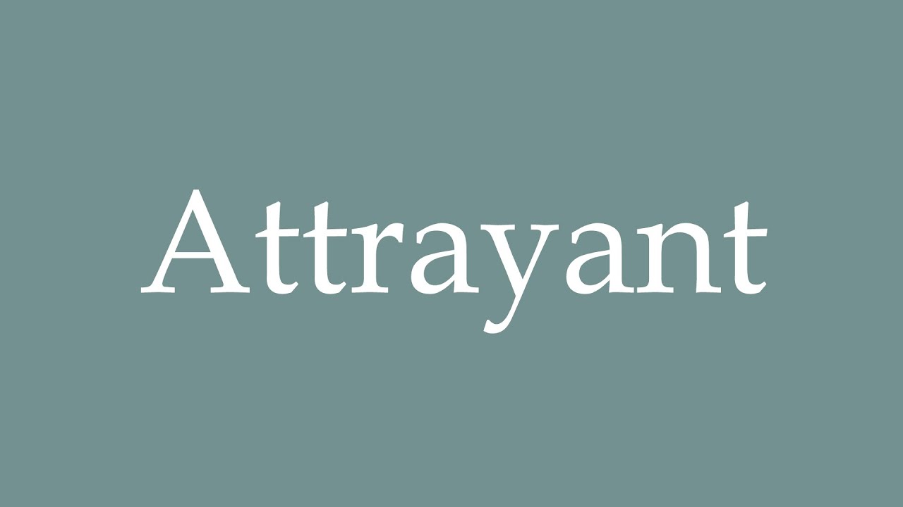 How to Pronounce ''Attrayant'' (Attractive) Correctly in French - YouTube