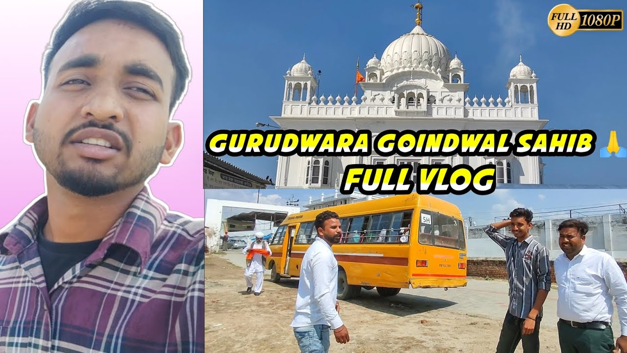GURUDWARA GOINDWAL SAHIB 🙏 FULL VLOG @jaskaranbeas ... - YouTube