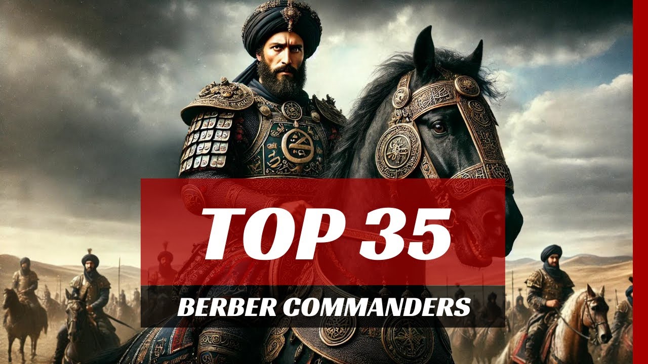 Ranking the Top 35 Greatest Berber Generals - YouTube