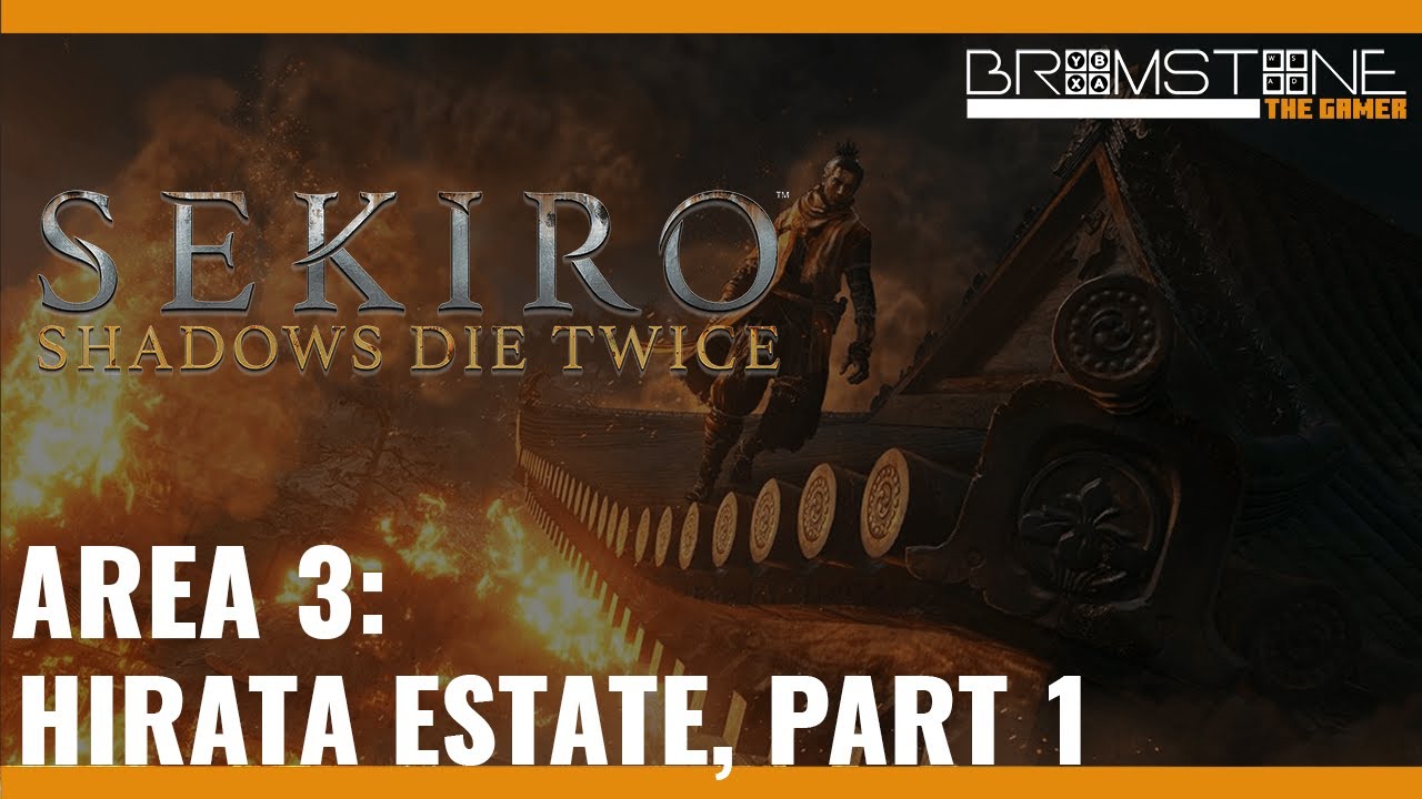 Sekiro: Shadows Die Twice, Area 3: Hirata Estate, Part 1 (Walkthrough ...