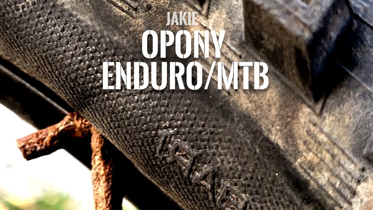Jakie opony do enduro/MTB? Maxxis, Schwalbe, Butcher, Minion, Magic ...