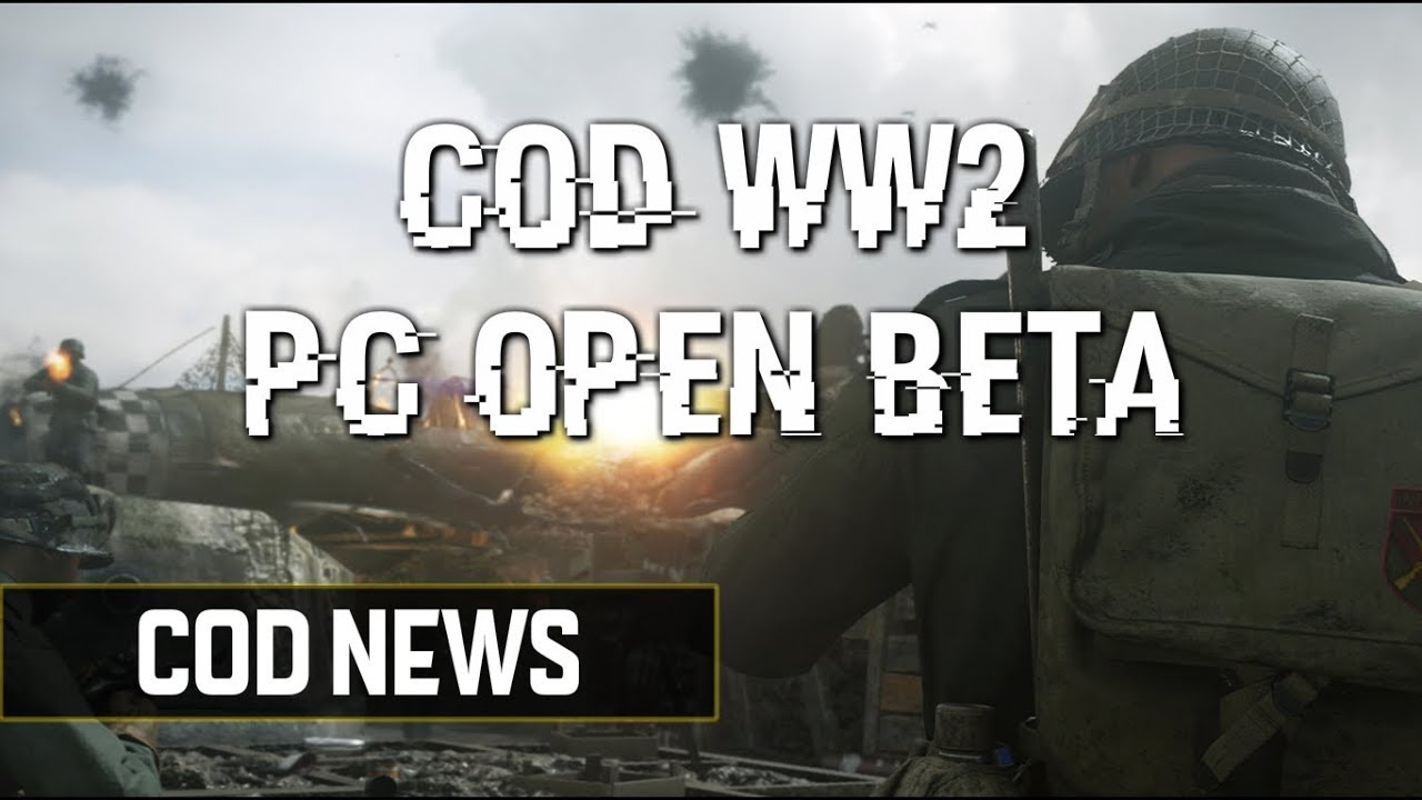 CoD WW2 PC OPEN BETA, COD 2018, 2019, (CoD NEWS) - YouTube