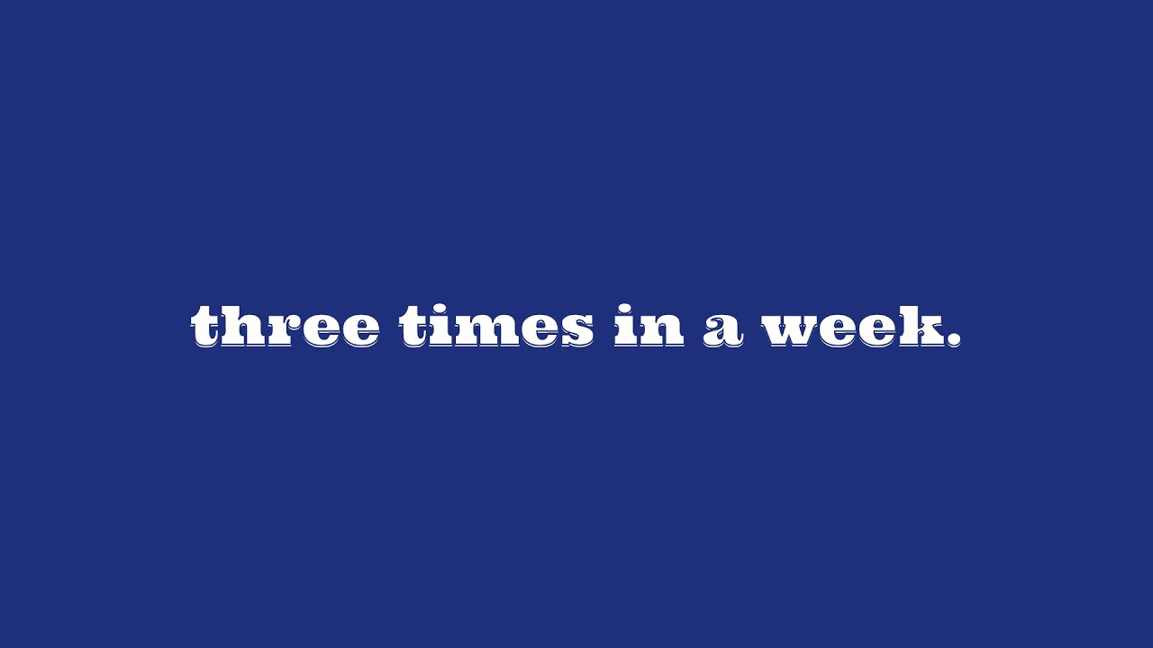 three times in a week. - YouTube