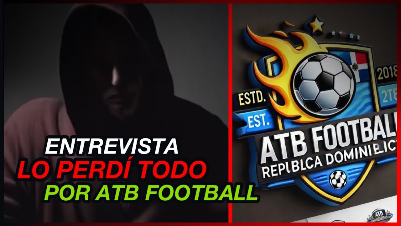 ENTREVISTA!! PERDIÓ RD$ 300.000 MIL PESOS CON “ATB FÚTBOL” Y LE DEBE AL ...