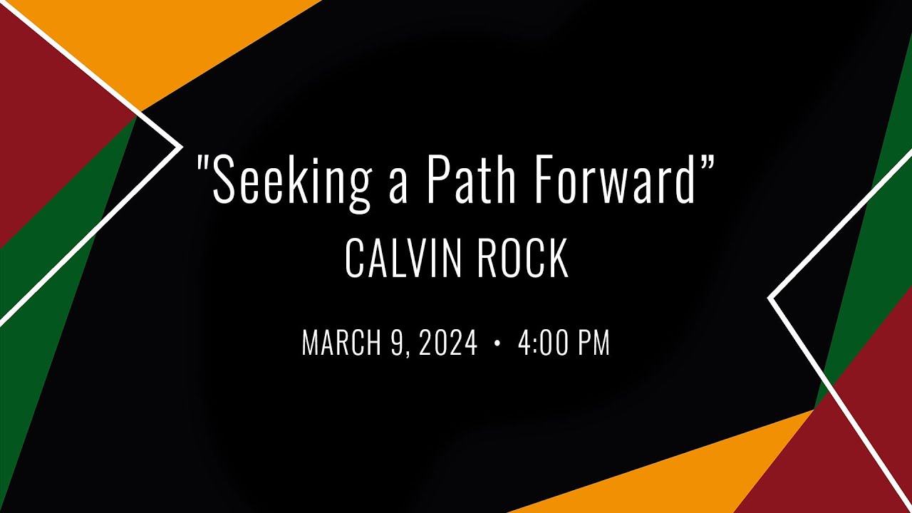 "Seeking a Path Forward" - Q&A with Calvin Rock - March 2, 2024 4:00 PM ...