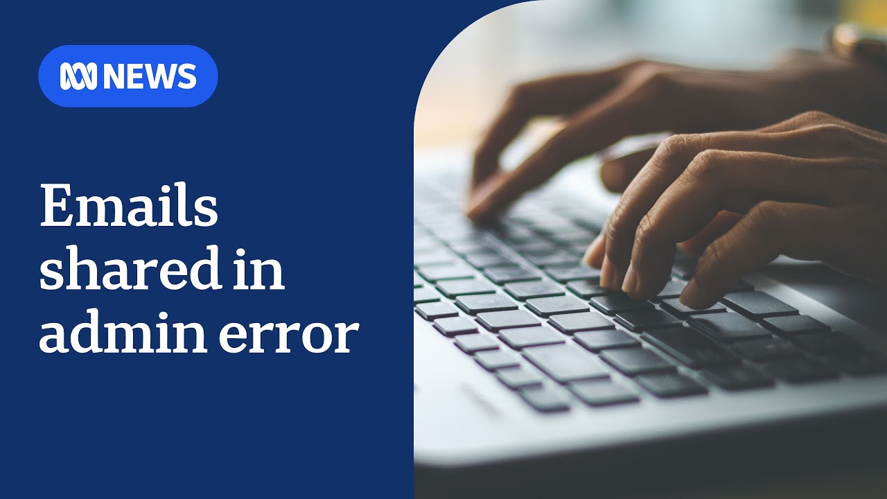 Hundreds of email addresses shared in administrative error | ABC News ...