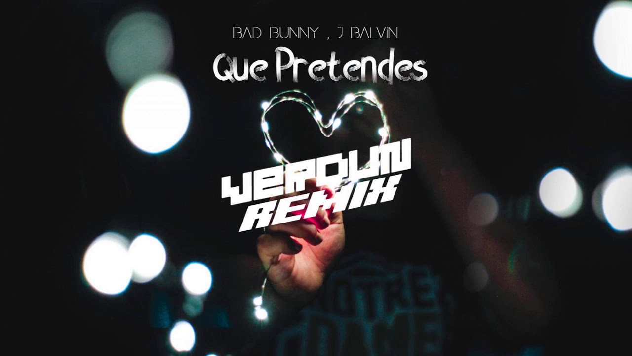 Bad Bunny & J Balvin - Que Pretendes (Verdun Remix) - YouTube