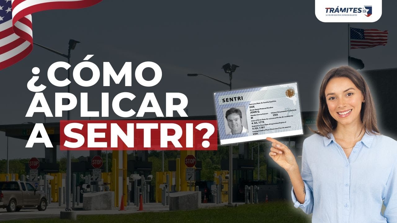 TARJETA SENTRI: Todo Lo Que Necesitas Saber para Aplicar 🚗 ️ en USA ...