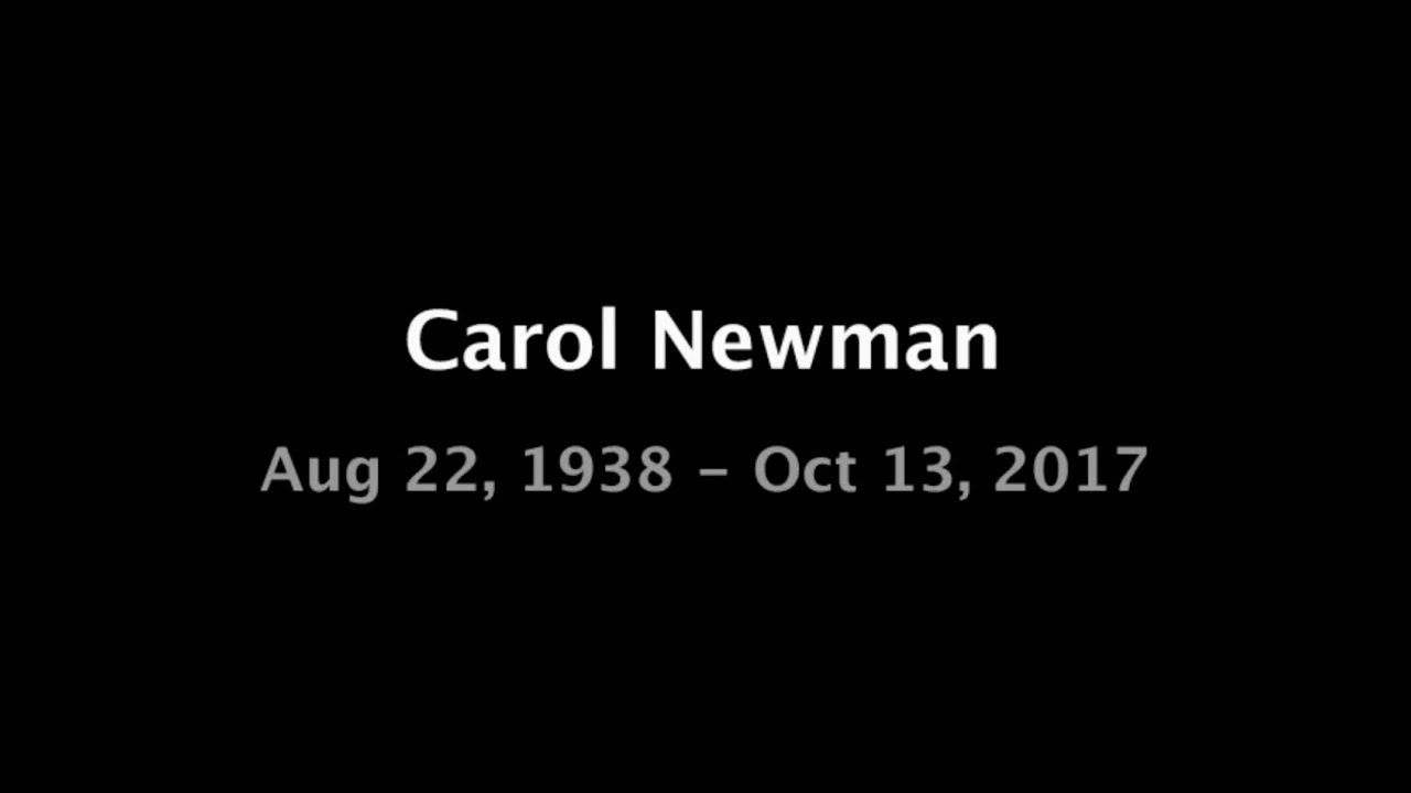 Carol Newman - Aug 28, 2918 - Oct 13, 2017 - YouTube