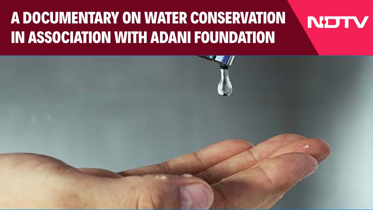 Adani Foundation | A Documentary On Water Conservation In Association ...