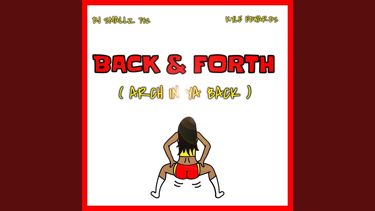 Back & Forth (Arch in Ya Back) - YouTube Music