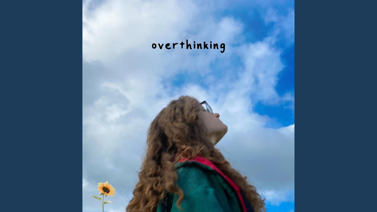 Overthinking - YouTube Music