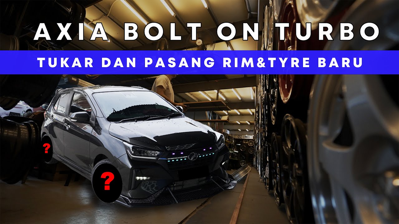 AXIA 2023 BOLT ON TURBO | PASANG RIM BARU & TYRE BARU - YouTube