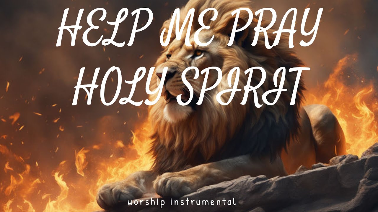 Prophetic Worship Music Instrumental - HELP ME PRAY HOLY SPIRIT - YouTube