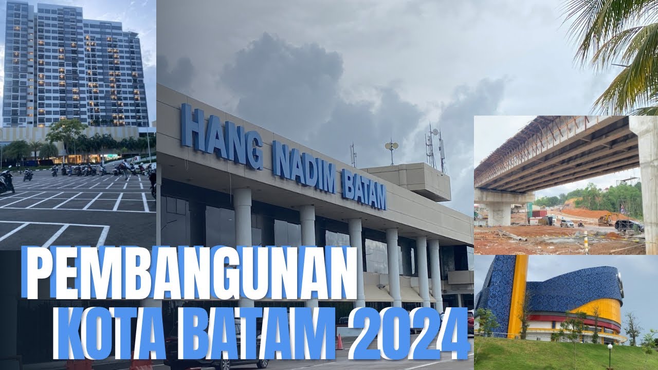 Batam Kota Baru Dengan Pembangunan Infrastruktur Yang Semakin Pesat ...
