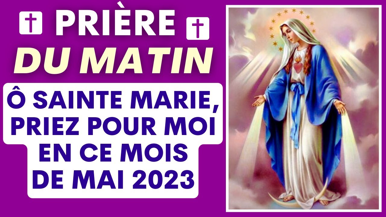 Prière Du Matin Ô SAINTE MARIE, Mère de DIEU, Priez Pour Moi En Ce MOIS ...
