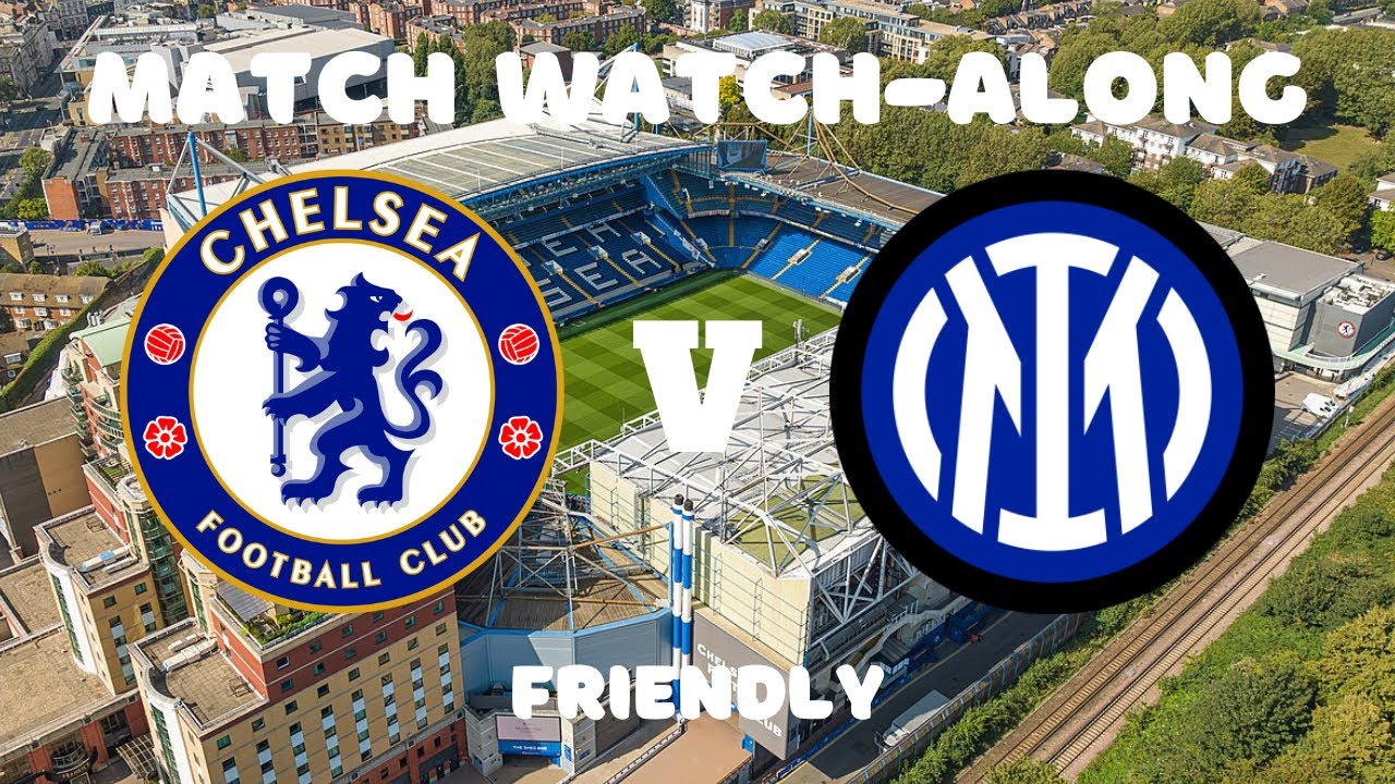 CHELSEA vs INTER MILAN - Match Watch Along - YouTube