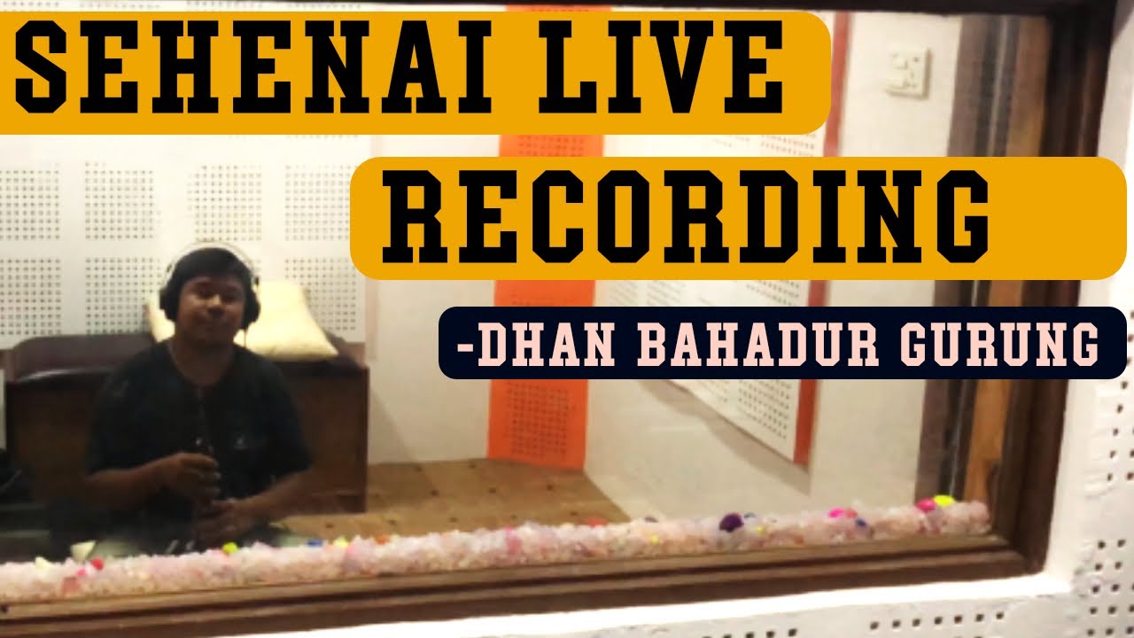 Live Sehenai Recording Session - | Dhan Bahadur Gurung | - YouTube