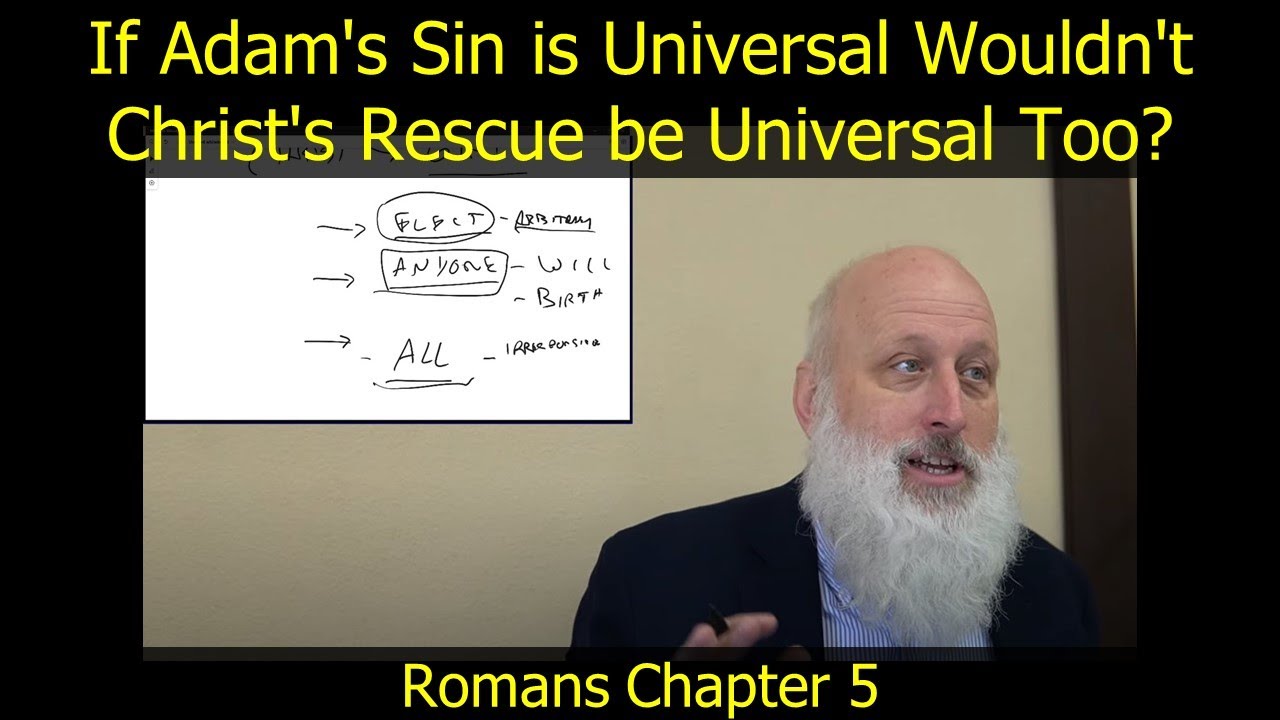 If Adam's Sin is Universal Wouldn't Christ's Rescue be Universal Too ...