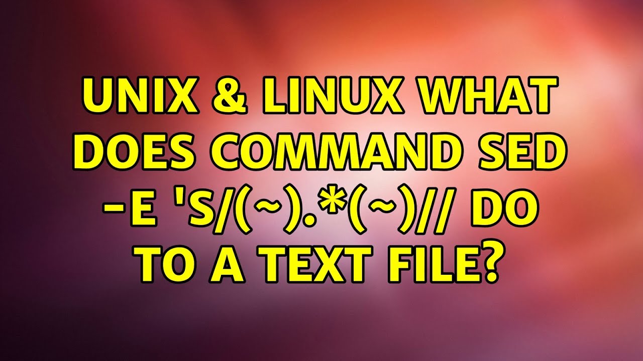 Unix Linux What Does Command Sed e s Do To A Text File Unix Linux What Does Command Sed e s Do To A Text File