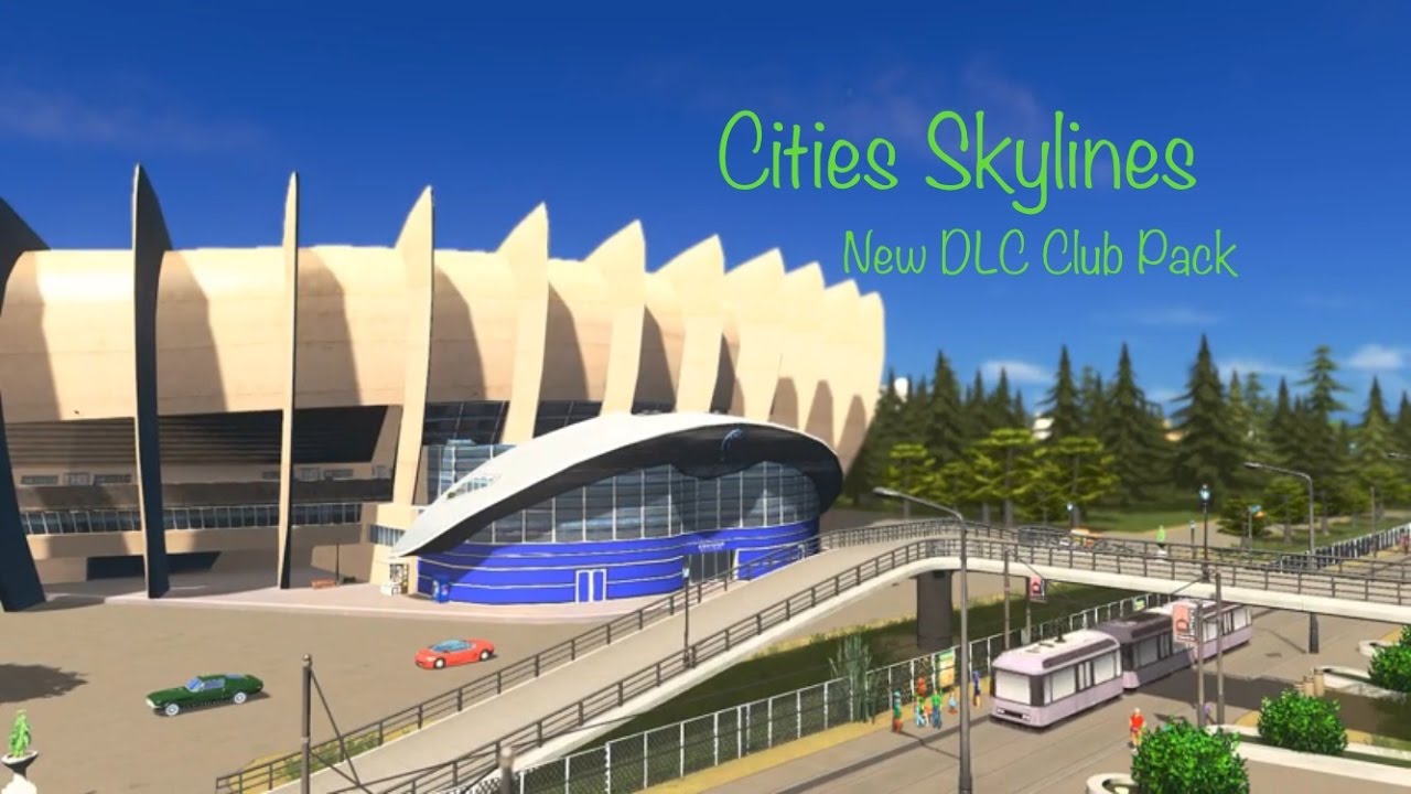 Cities Skylines new DLC Stadiums Content Pack European Club Pack . ALL ...