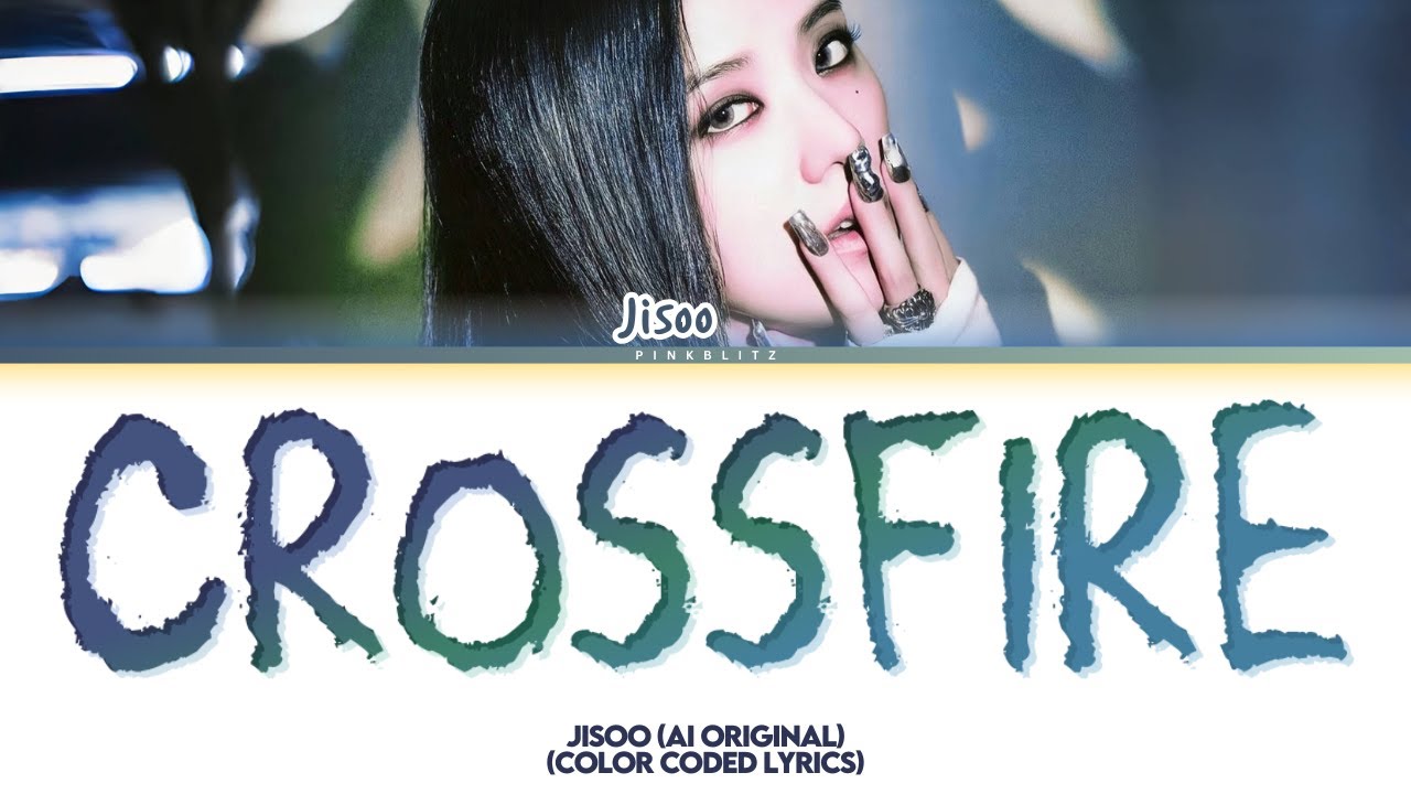 (AI Original Song) JISOO (지수) - 'Crossfire' | KR Color Coded lyrics - YouTube