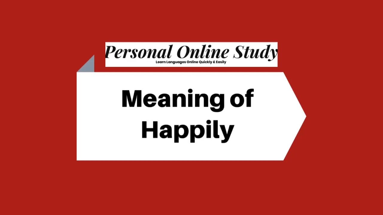 Meaning of Happily - YouTube